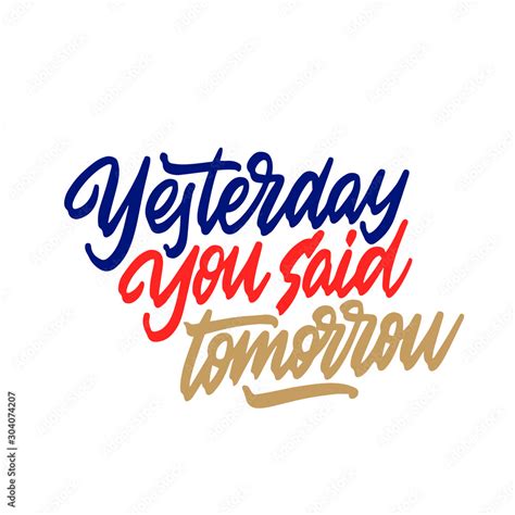 Saying Yesterday You Said Tomorrow Calligraphy Inspiration Graphic