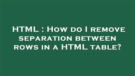 HTML How Do I Remove Separation Between Rows In A HTML Table YouTube