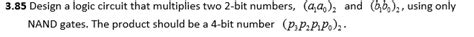Solved 385 Design A Logic Circuit That Multiplies Two 2 Bit