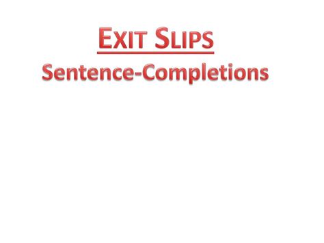 PPT Exit Slips Sentence Completions PowerPoint Presentation Free Download ID