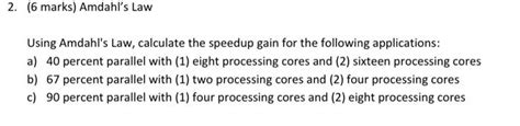 Solved Using Amdahls Law Calculate The Speedup Gain For