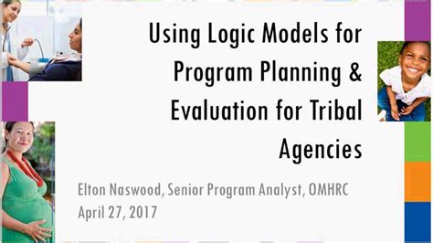 Using Logic Models For Program Planning And Evaluation For Tribal