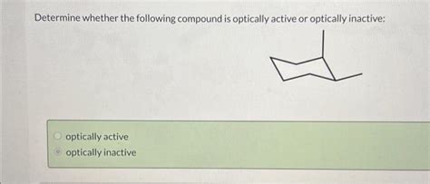 Solved Determine Whether The Following Compound Is Optically