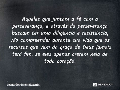 Aqueles Que Juntam A Fé Com A Leonardo Pimentel Menin Pensador