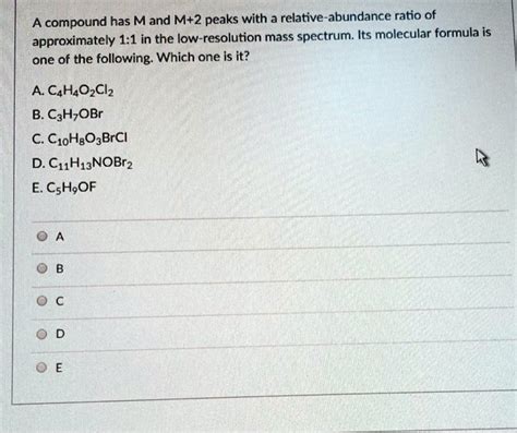 A Compound Has M And M2 Peaks With A Relative Abundance Ratio Of