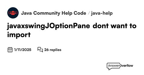 Javaxswingjoptionpane Dont Want To Import Java Community Help Code Learn