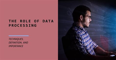 The Role Of Data Processing In Modern Businesses Techniques
