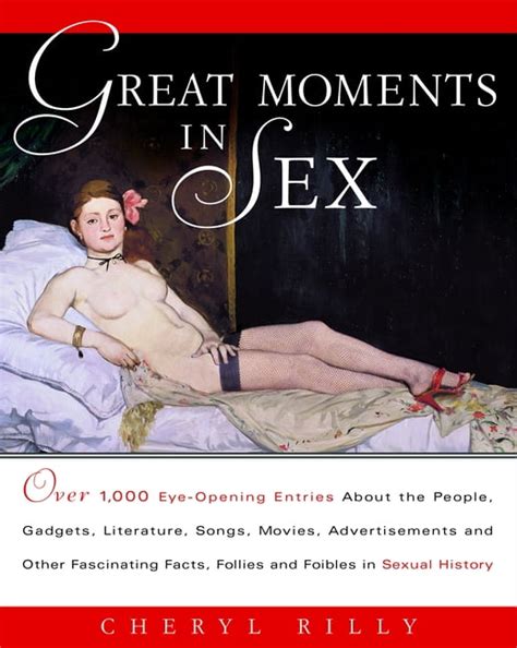 Great Moments In Sex Over 1000 Eye Opening Entries About The People