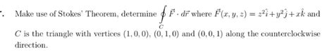 Solved Make Use Of Stokes Theorem Determine CFdr Where Chegg