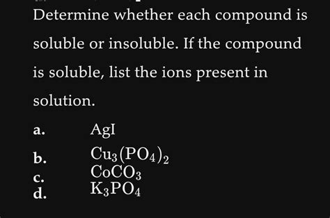 Solved Determine whether each compound is soluble or | Chegg.com