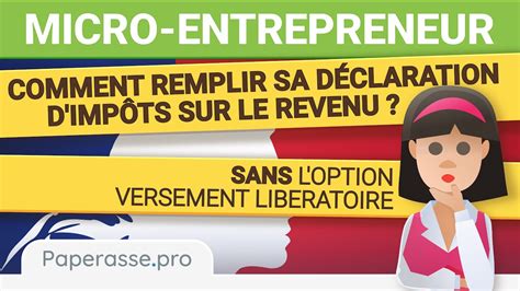Micro entrepreneur comment remplir sa déclaration d impôts sans