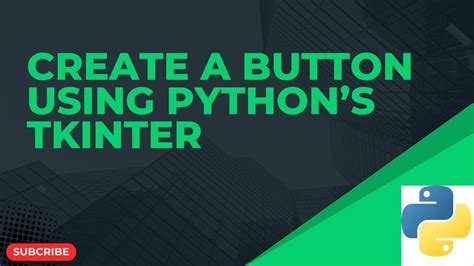 Create A Button Widget With Pythons Tkinter Youtube