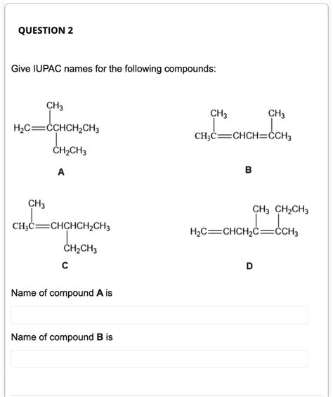 Solved Question 2 Give Iupac Names For The Following Compounds Ch3