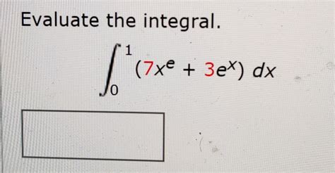 Solved Evaluate The Integral 7xe 3ex Dx
