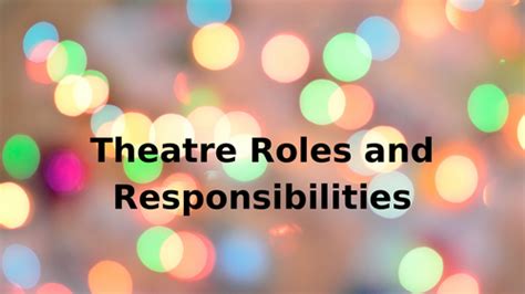 Theatre Roles Introduction To Theatre Roles And Responsibilities