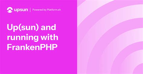 How To Use FrankenPHP On Your Upsun Projects Upsun