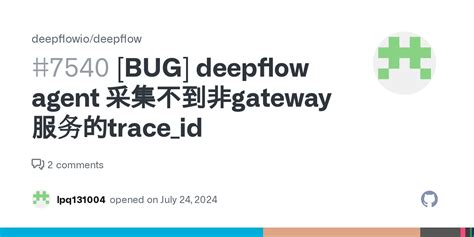 Bug Deepflow Agent 采集不到非gateway服务的traceid · Issue 7540 · Deepflowio
