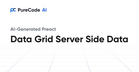 Quickly Create Preact Data Grid Server Side Data With Ai