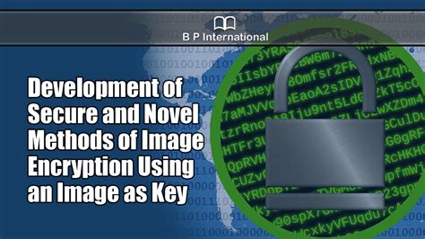 Development Of Secure And Novel Methods Of Image Encryption Using An
