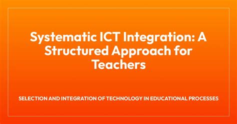Systematic Ict Integration A Structured Approach For Teachers • Teachers Institute