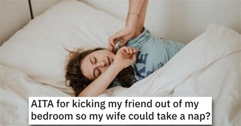 He Kicked His Friend Out Of His Bedroom So His Wife Could Take A Nap