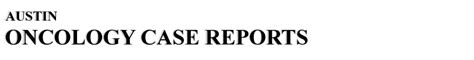 Austin Oncology Case Reports Austin Scholarly Journal