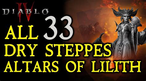 DIABLO 4 All 33 Altars Of Lilith Locations In Dry Steppes YouTube
