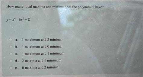 Solved How Many Local Maxima And Minima Does The Polynomial