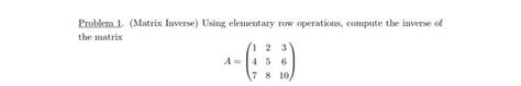 Solved Problem 1 Matrix Inverse Using Elementary Row
