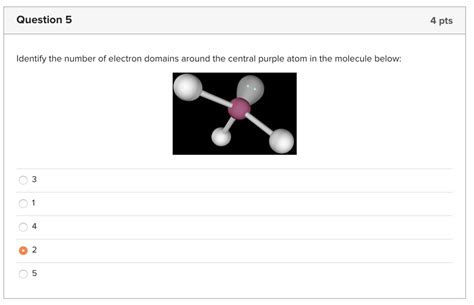 Solved Question 5 4 Pts Identify The Number Of Electron Domains Around