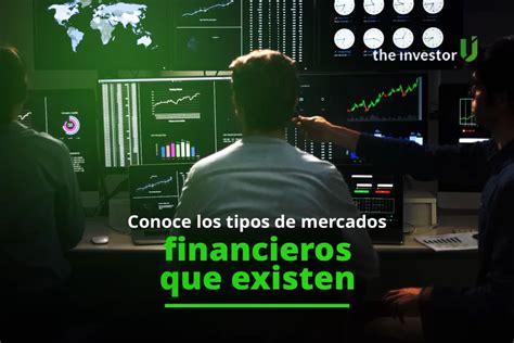 ¿qué Son Los Mercados Financieros Y Cómo Invertir En Ellos The
