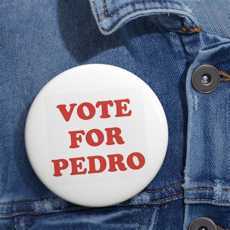 Vote For Pedro Button