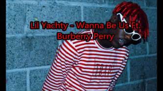 Lil Yachty Wanna Be Us Ft Burberry Perry Lyrics Youtube