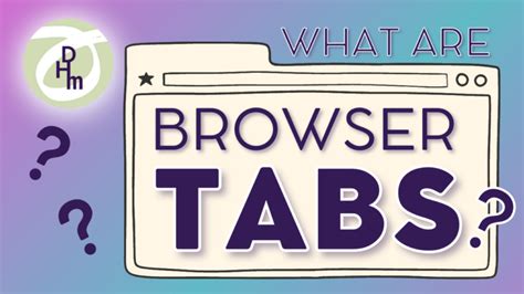 What Are Browser Tabs Digital Helpmates