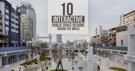 10 Interactive Public Space Designs Around The World Rtf Rethinking The Future
