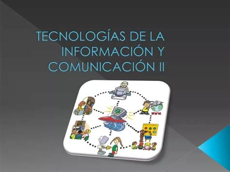PPT TECNOLOGÍAS DE LA INFORMACIÓN Y COMUNICACIÓN II PowerPoint