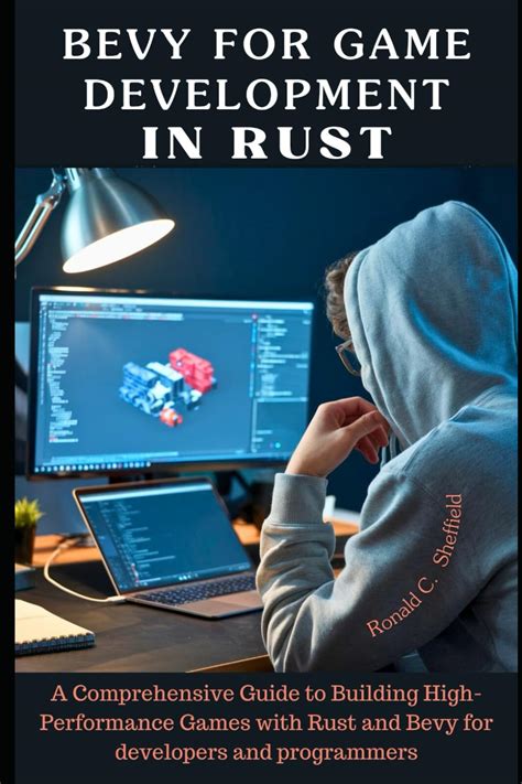 Bevy for Game Development in Rust: A Comprehensive Guide to Building High-Performance Games with ...