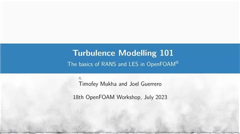 18th Openfoam Workshop Turbulence Modelling 101 Hello From The Technical Committee For