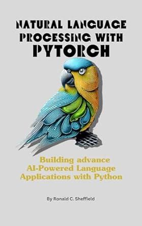 NATURAL LANGUAGE PROCESSING WITH PYTORCH Building Advance AI Powered