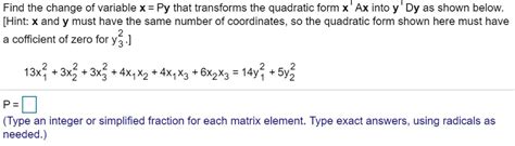 Solved Find The Change Of Variable X Py That Transforms The Chegg