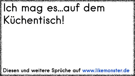 Ich Mag Esauf Dem Küchentisch Tolle Sprüche Und Zitate Auf