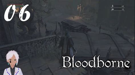 スタミナ全振りで行くbloodborne【初見実況】 06 2 Youtube