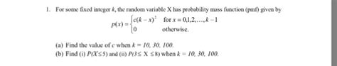 Solved 1 For Some Fixed Integer K The Random Variable X