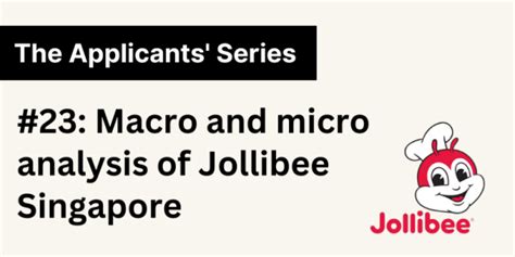The Applicant Series 23 Macro And Micro Analysis Of Jollibee