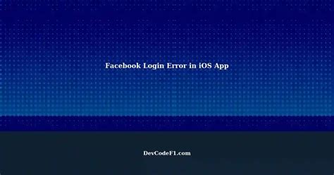 Facebook Login Stops Working In Ios App After Updating Facebook Sdk