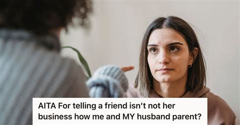 Her Husbands Friend Was Making Judgmental Comments Regarding Their