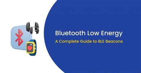 What Is Ble A Complete Of Guide Bluetooth Low Energy