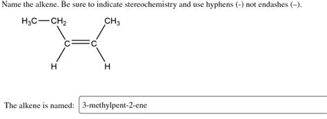 Solved Name the alkene. Be sure to indicate stereochemistry | Chegg.com