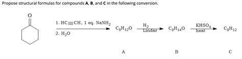 Solved Propose Structural Formulas For Compounds A B And C Chegg