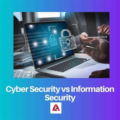 Cyber Security Vs Information Security Difference And Comparison